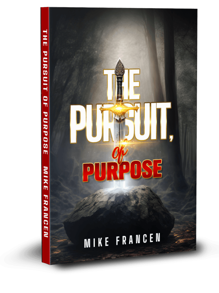 The Pursuit of Purpose - Mike Francen